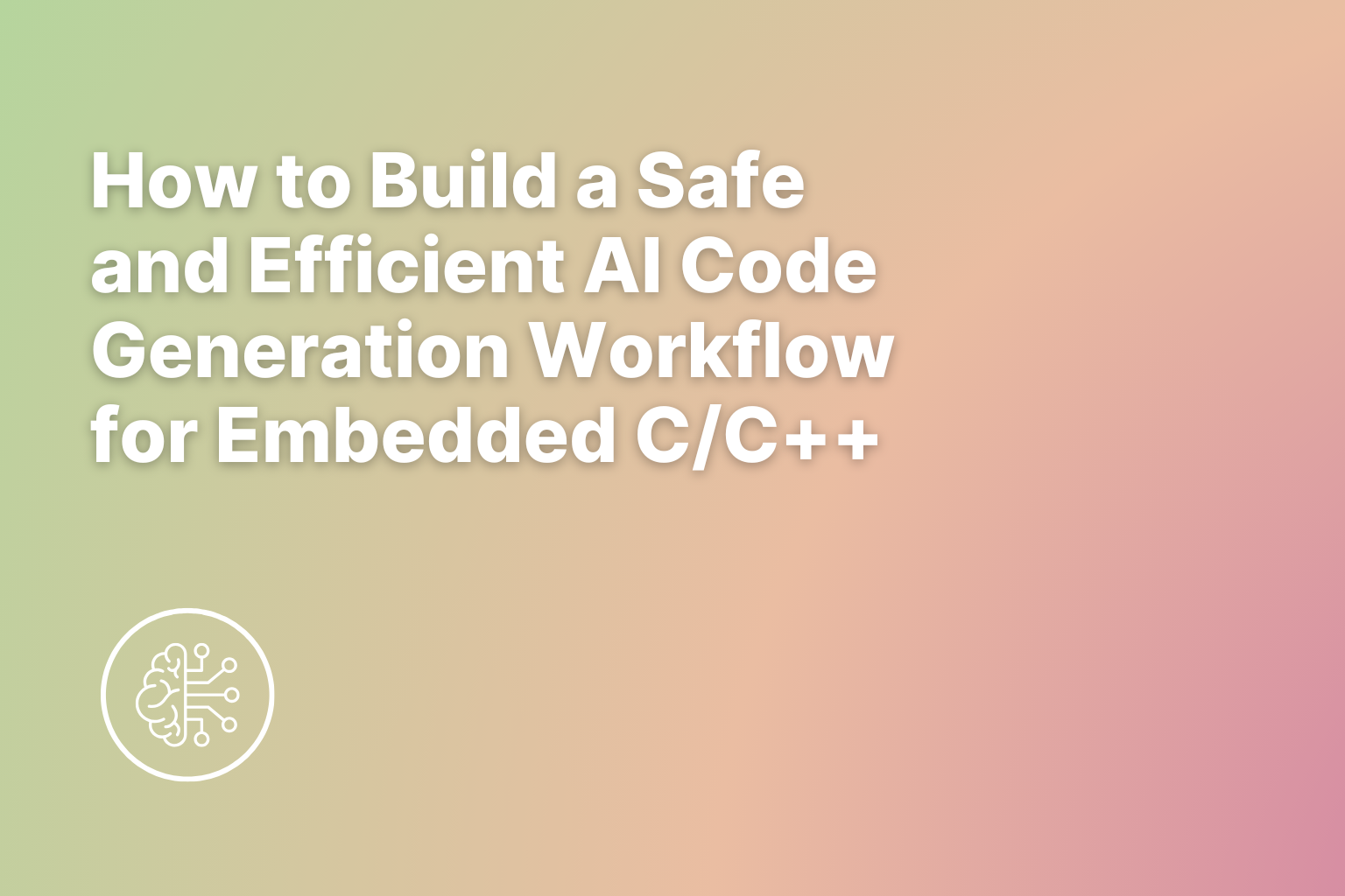 Safe & Efficient AI Code Generation for Embedded C/C++
